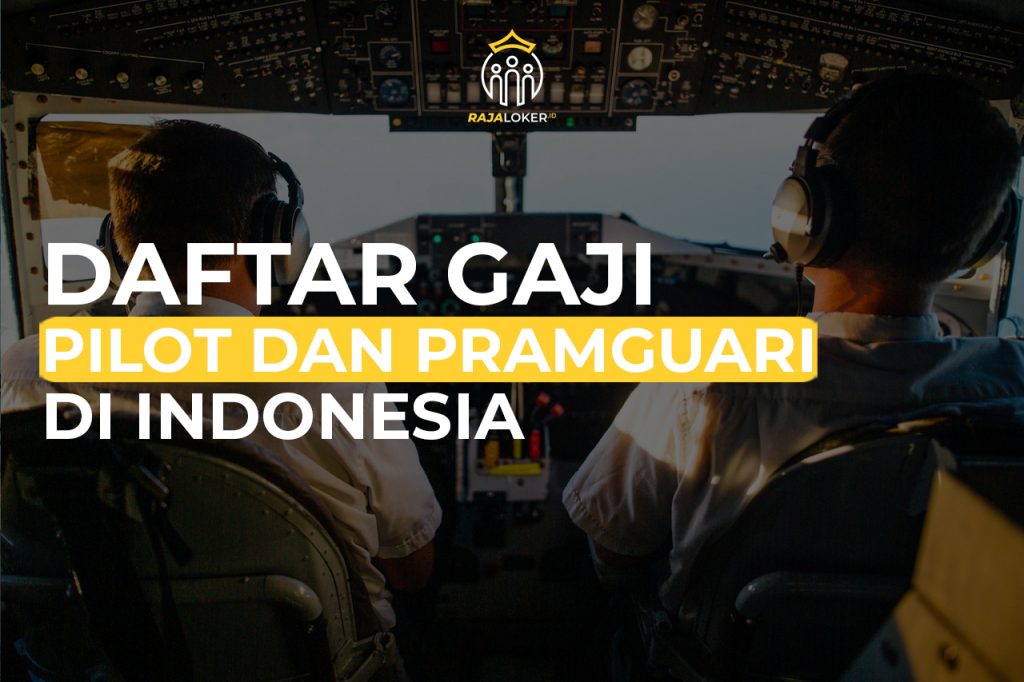 Berapa Gaji Pilot dan Pramugari di Indonesia? - RajaLoker Artikel